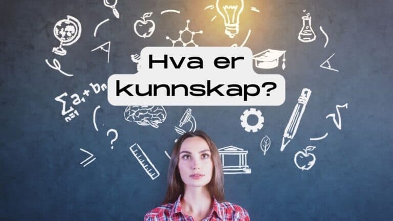Hva er kunnskap? -Dette må du vite | VetAlt.no